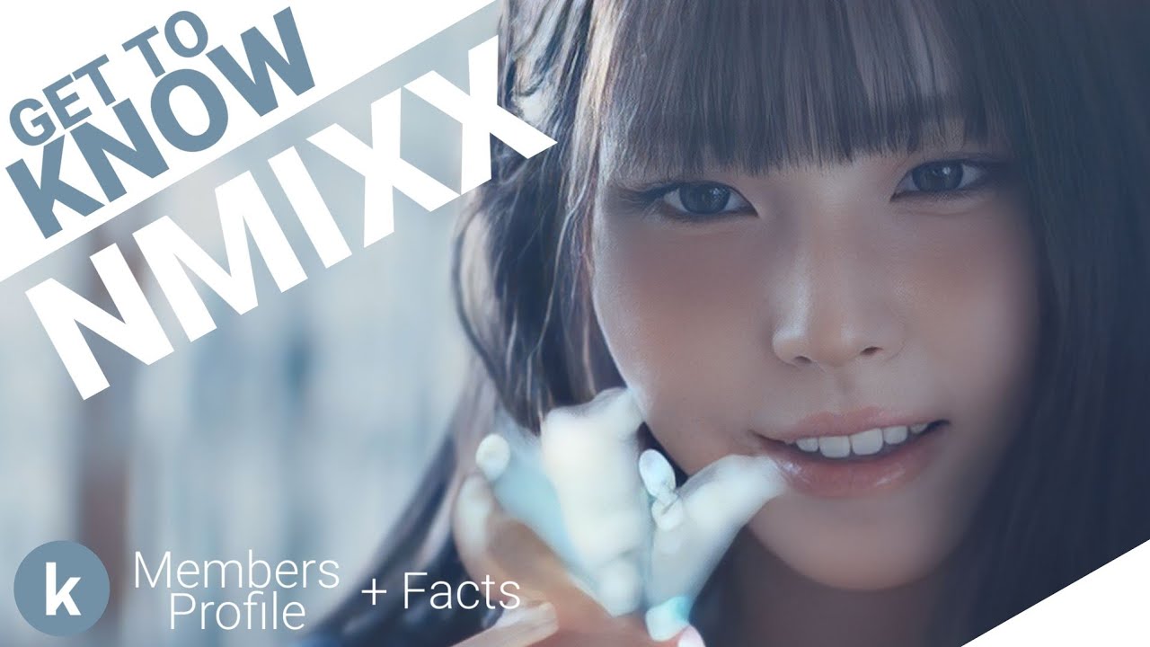 NMIXX (엔믹스) Members Profile + Facts (Birth Names, Positions etc...) [Get To Know K-Pop]