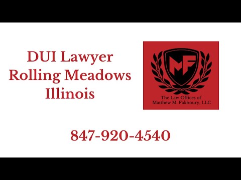Rolling Meadows DUI Lawyer | Matt Fakhoury | DUI Lawyer Rolling Meadows | DUI Lawyer Near Me