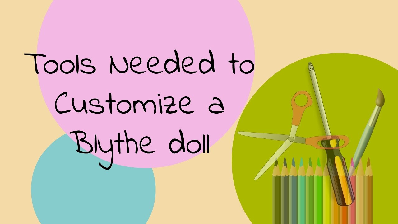 Tools Needed to Customize a Blythe Doll