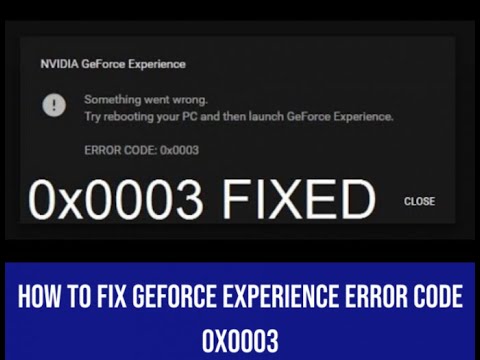 HOW TO FIX Nvidia Geforce Experience Error 0x0003 [2021]