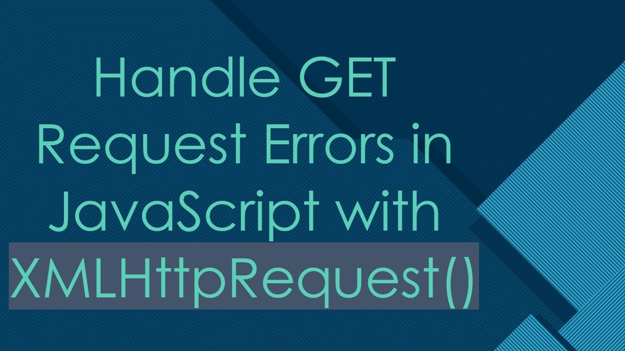 Handle GET Request Errors in JavaScript with XMLHttpRequest()