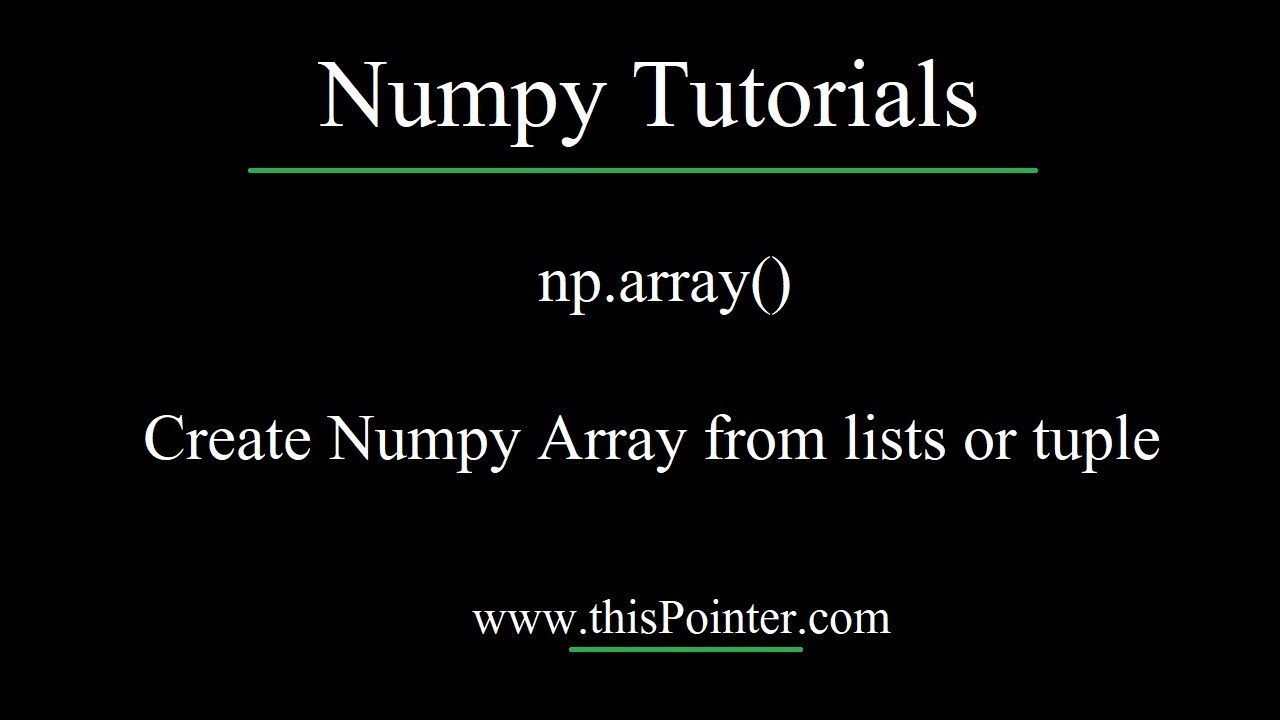 np.array() : Create Numpy Array from lists or tuples in Python