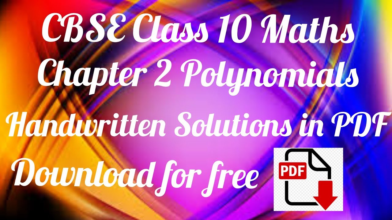 CBSE Class 10 Maths Chapter 2 Polynomials Handwritten Solutions in PDF Download for free.