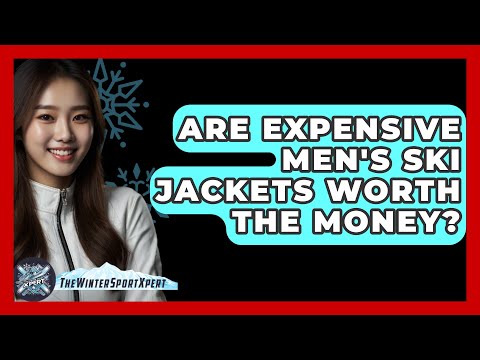 Are Expensive Men's Ski Jackets Worth The Money? - The Winter Sport Xpert
