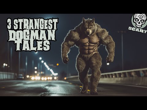 3 Strangest Tales of Werewolves and Dogmen