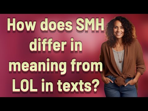 How does SMH differ in meaning from LOL in texts?
