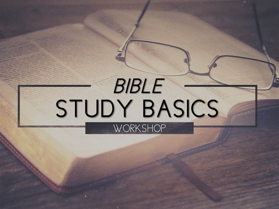 Bible Study Basics Workshop Part 1