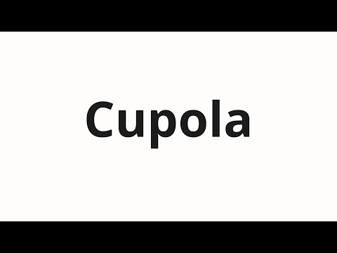 How to pronounce Cupola