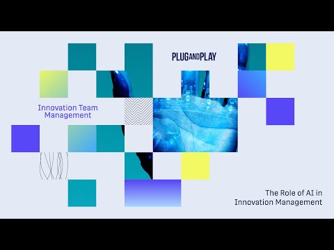 The Role of AI in Innovation Management | Plug and Play Series
