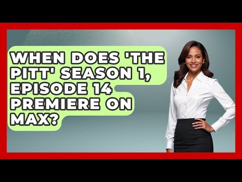 When Does 'The Pitt' Season 1, Episode 14 Premiere on Max? | Kingdom Of Treasures