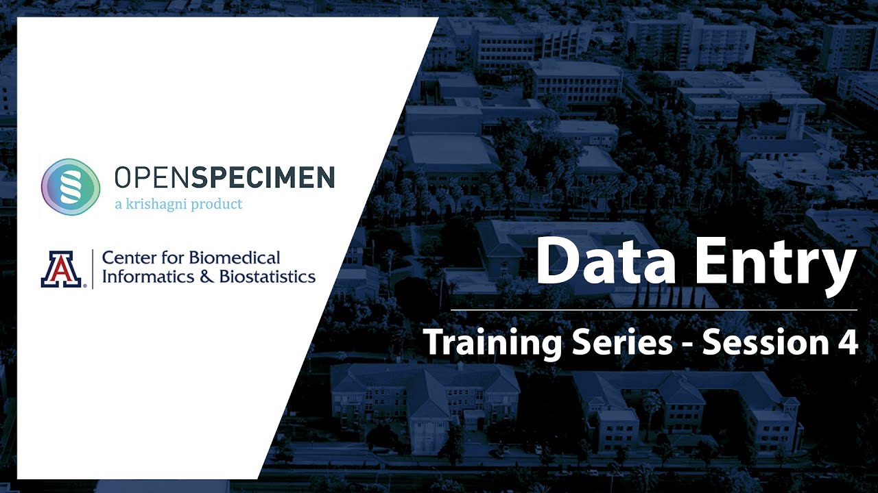 OpenSpecimen Training - Session 4: Data Entry (Part 1)
