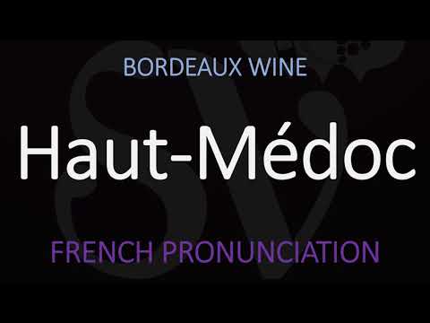 How to Pronounce Haut Médoc? French Bordeaux Wine Pronunciation