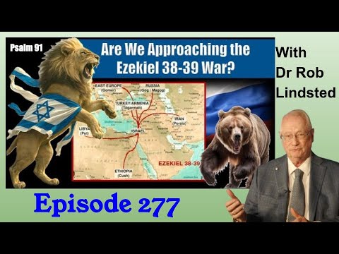 Episode 277 Are we Approaching the War of Ezekiel 38-39? with Dr Rob Lindsted