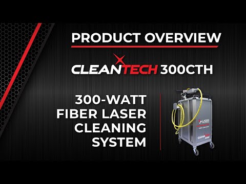 CleanTech™ 300CTH Overview: 300-Watt Fiber Laser Cleaning System