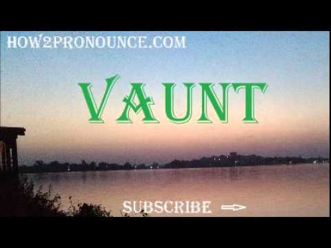 How To Pronounce VAUNT