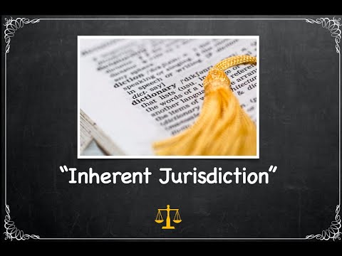 What does "Inherent jurisdiction" mean? Legalese Translator Ep. 41