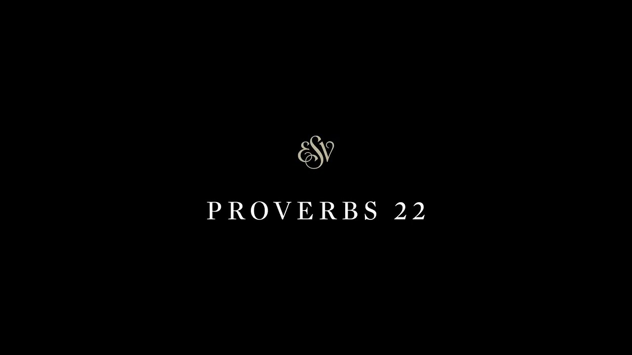 Proverbs 22 - English Standard Version (ESV)