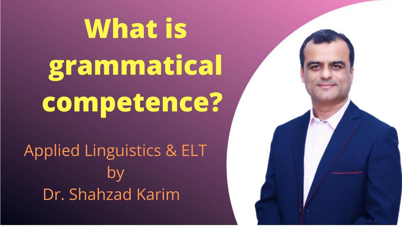 What is grammatical competence?