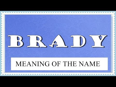 BABY NAME BRADY - MEANING, FUN FACTS, HOROSCOPE