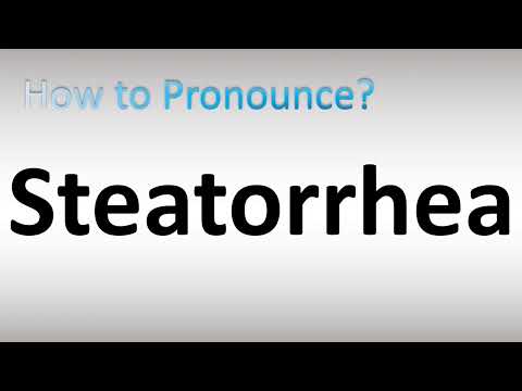 How to Pronounce Steatorrhea
