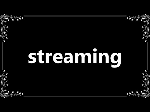 Streaming - Meaning and How To Pronounce