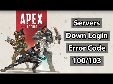 Apex Legends Servers Down Login Error Code 100/103