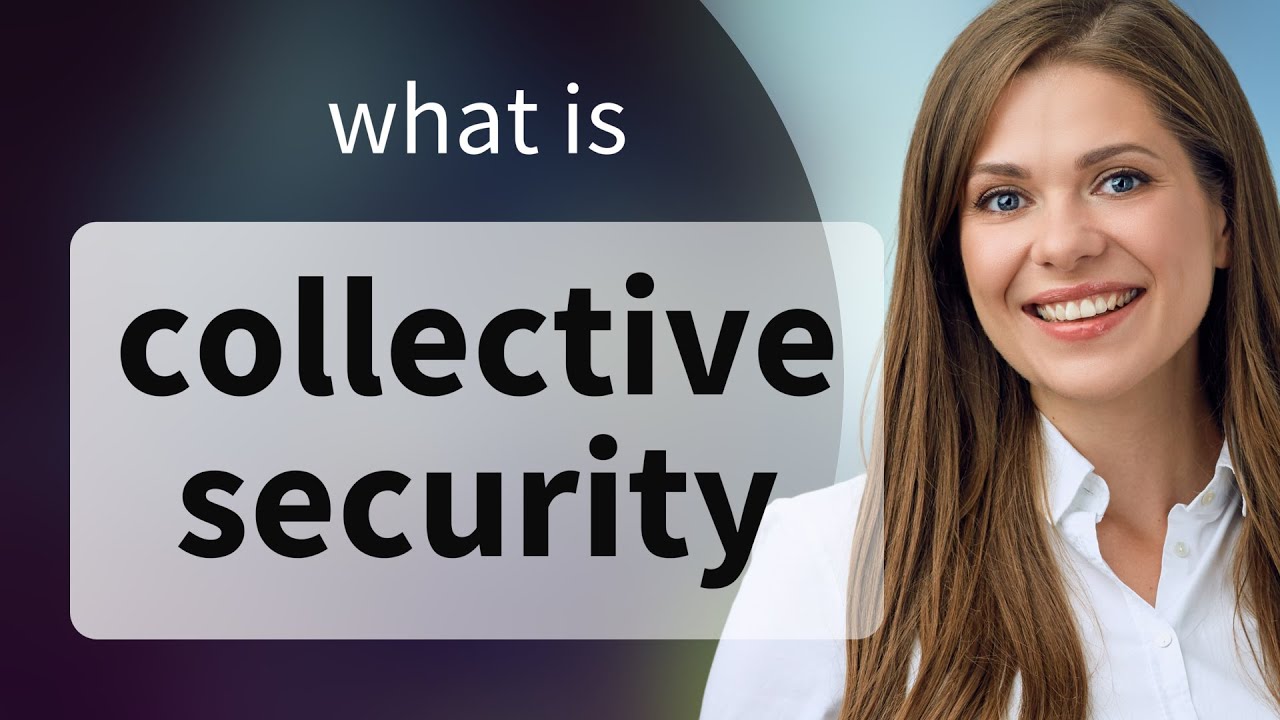 Collective security • what is COLLECTIVE SECURITY definition