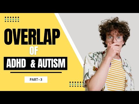 Overlap of ADHD, Autism & Executive Functioning | ADHD and Autism Part-3