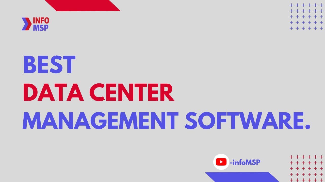 Know The 10 Best Data Center Management Software-InfoMSP