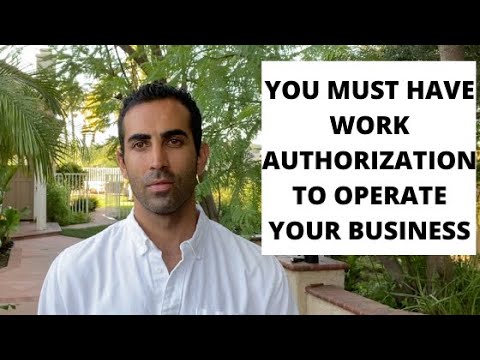 You Must Have Work Authorization to Operate Your Business in the U.S.