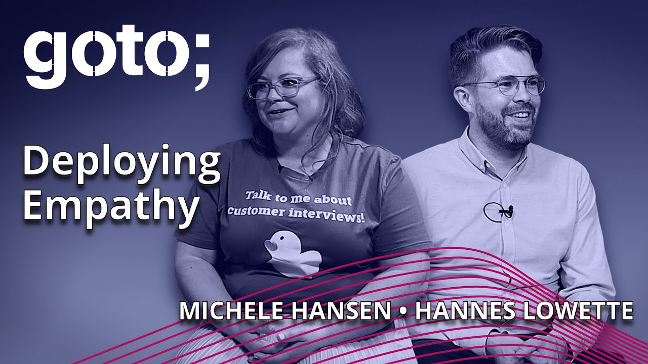 Beyond the Code: Deploying Empathy • Michele Hansen & Hannes Lowette • GOTO 2022