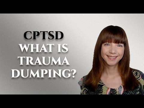 CPTSD - What is trauma dumping?