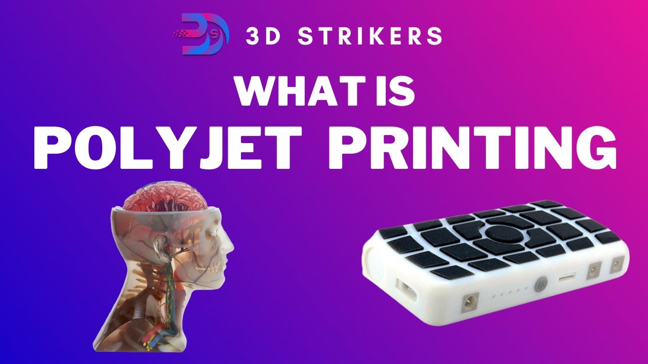 What is POLYJET 3D Printing | POLYJET | 3D STRIKERS | 3D Printing