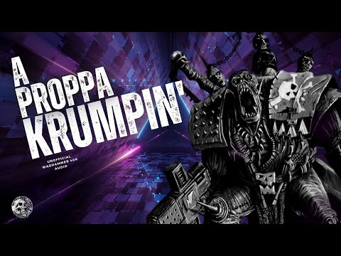 "A PROPPA KRUMPIN" - WARHAMMER 40K AUDIO - FREEBOOTERZ