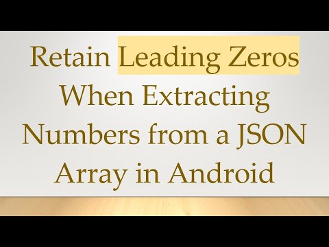 Retain Leading Zeros When Extracting Numbers from a JSON Array in Android