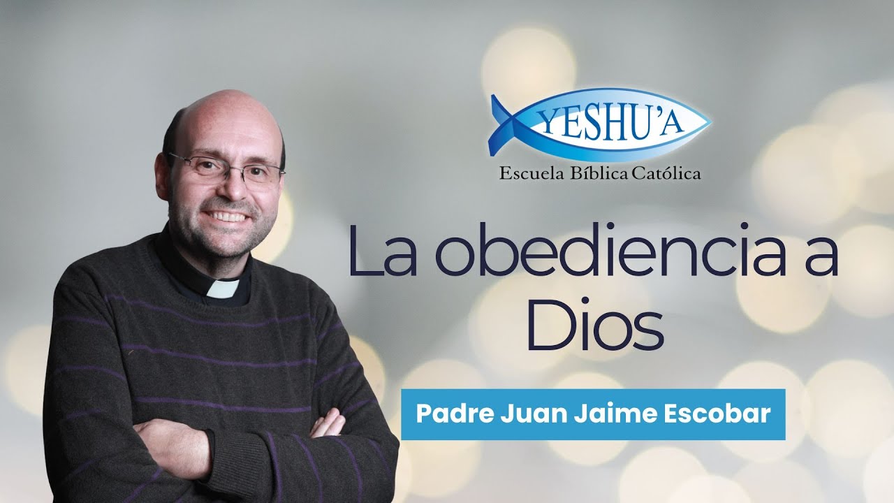 Obedience to God, source of happiness - Father Juan Jaime Escobar