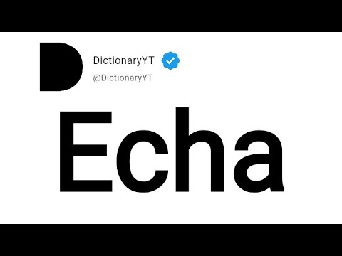 Echa Meaning in English