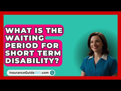 What Is The Waiting Period For Short Term Disability? - InsuranceGuide360.com