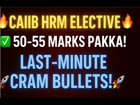🚀**ALL YOU NEED! CAIIB HRM ELECTIVE** | 50-55 Marks GUARANTEED with Last-Minute CRAM Bullet Points|🚀