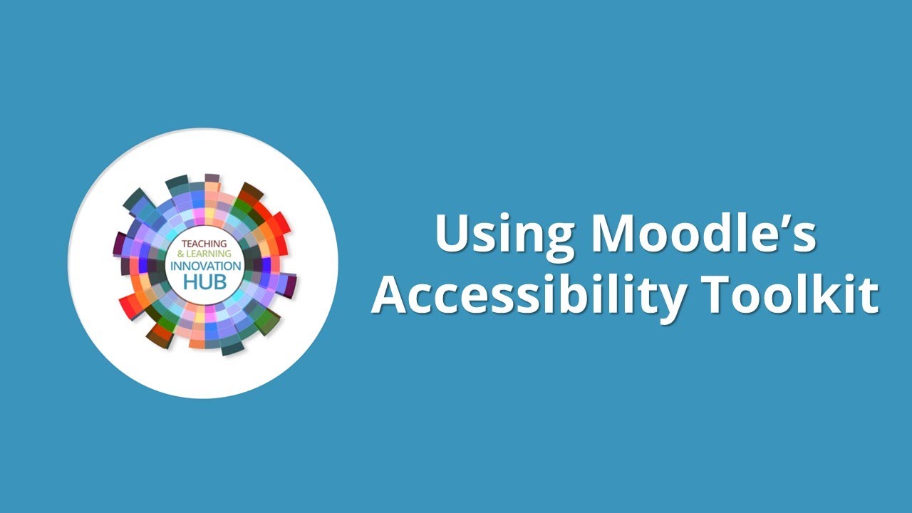 Using Moodle's Accessibility Toolkit