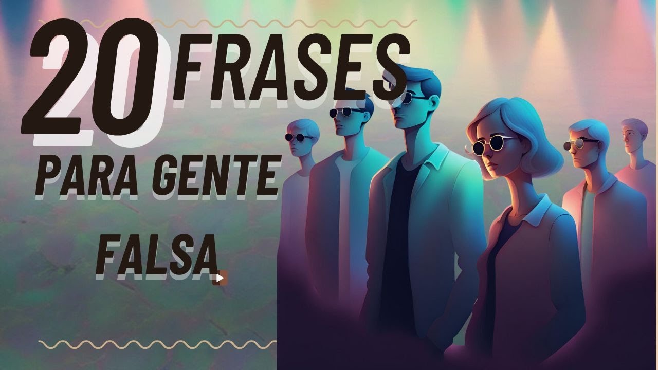 ¡Impactante! Frases para Gente Falsa que Revelan su Verdadera Cara