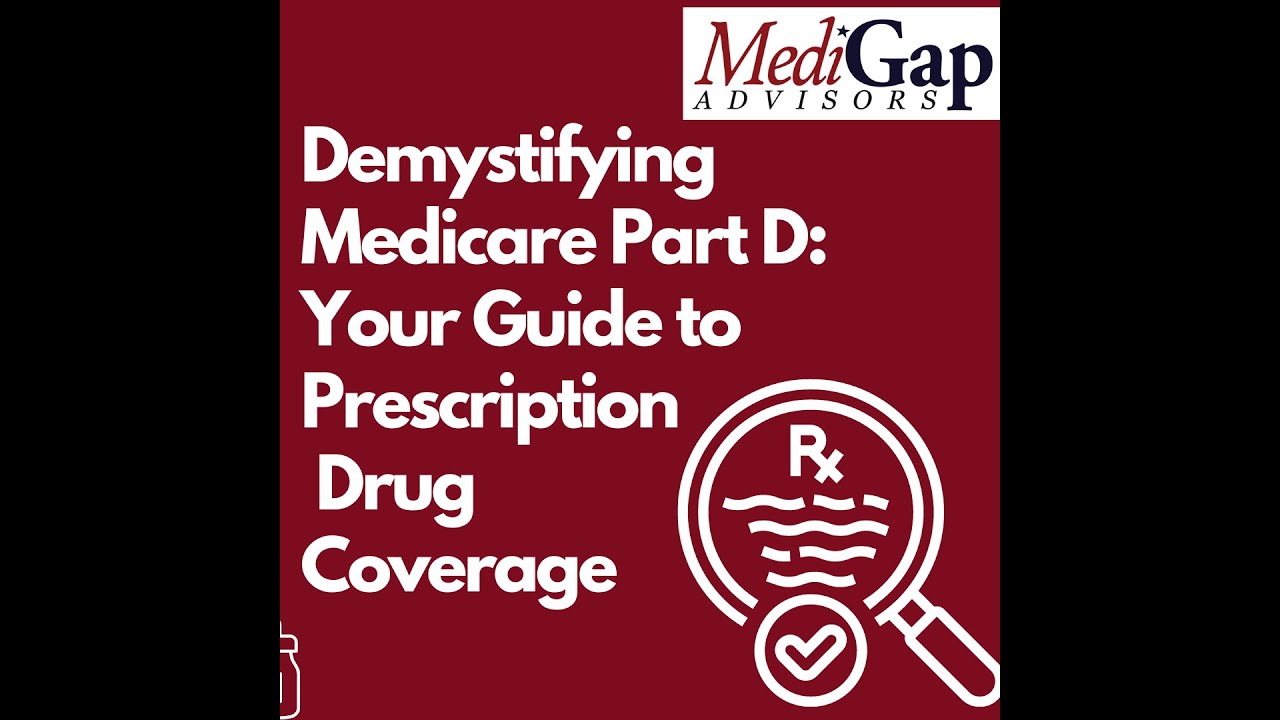 Demystifying Medicare Part D: Your Guide to Prescription Drug Coverage