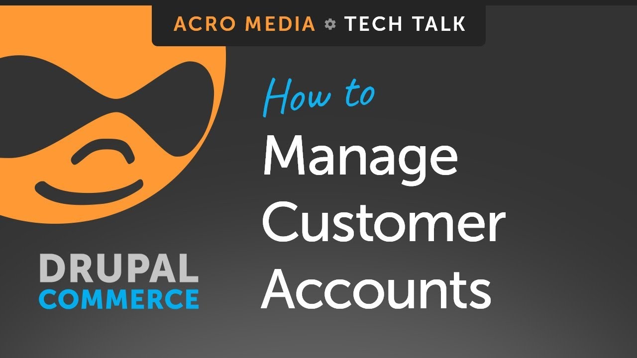 🔴 How To: Manage Customer Accounts in Drupal Commerce
