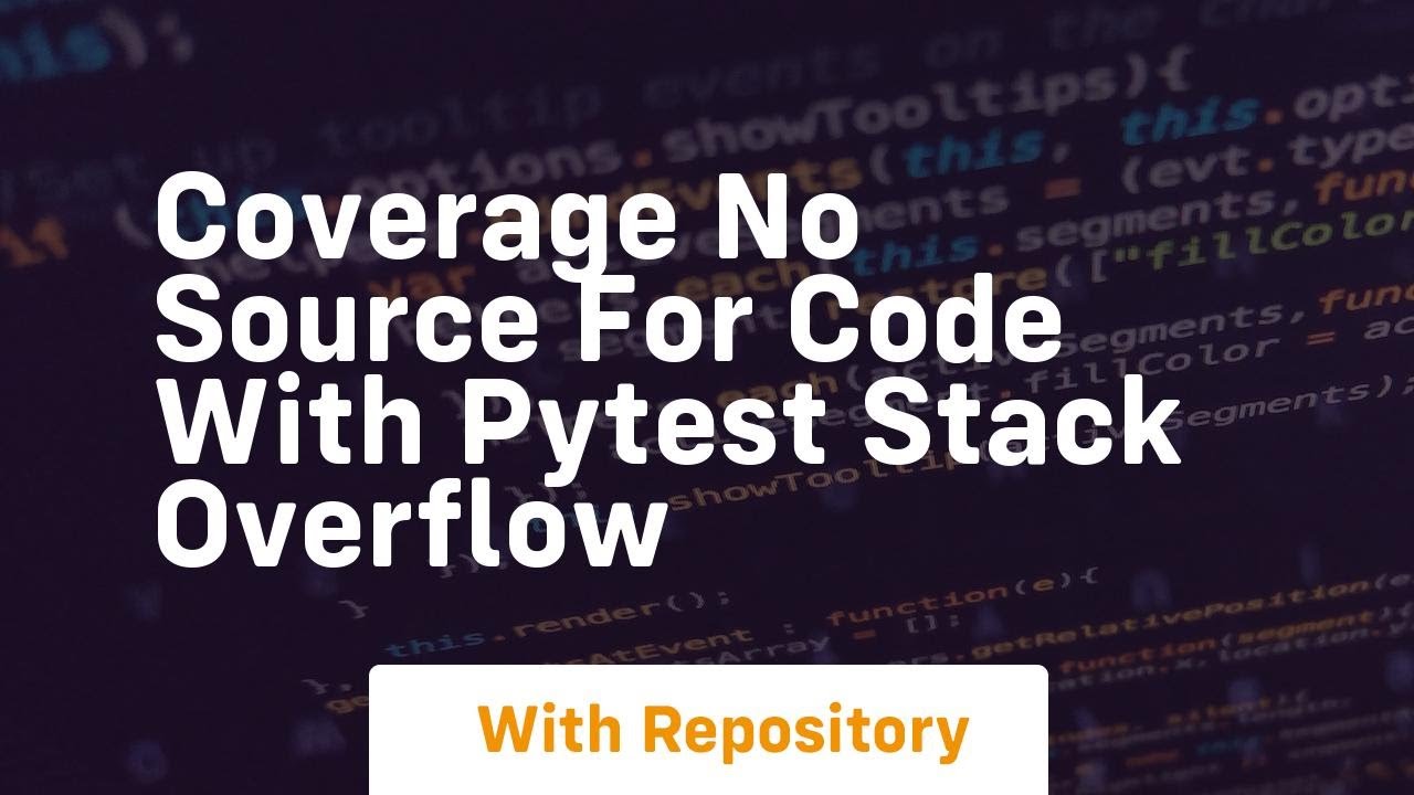 coverage no source for code with pytest stack overflow