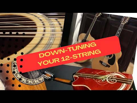 “Down-Tuning” Your 12-String