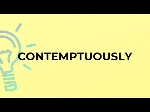 What is the meaning of the word CONTEMPTUOUSLY?