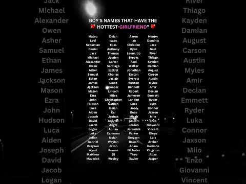 Boy's Names That Have The Hottest Girlfriend #initials #crush #soulmate