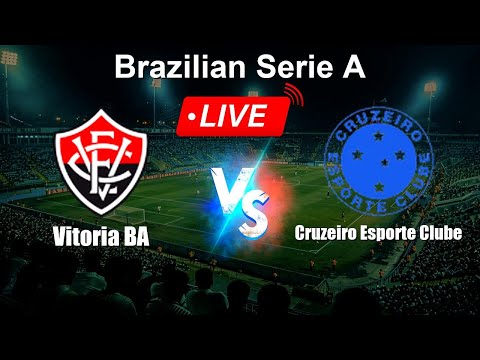 🔴 LIVE: Vitoria BA vs Cruzeiro Esporte Clube - Live Score Today - Brazilian Serie A
