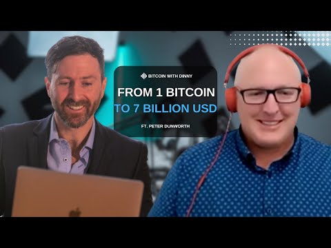 From 1 Bitcoin to 7 Billion USD Ft. Peter Dunworth