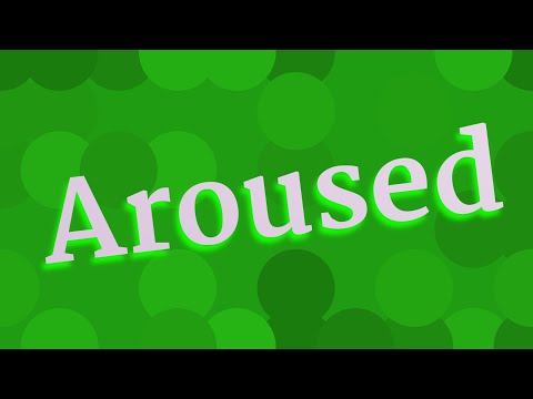 AROUSED pronunciation • How to pronounce AROUSED
